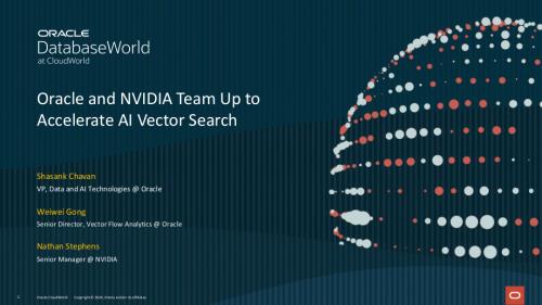 Oracle and NVIDIA Team Up to Accelerate AI Vector Search [LRN3902].pdf ...